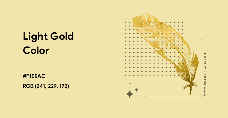 Light Gold color hex code is #F1E5AC
