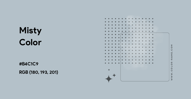 Misty color hex code is #B4C1C9