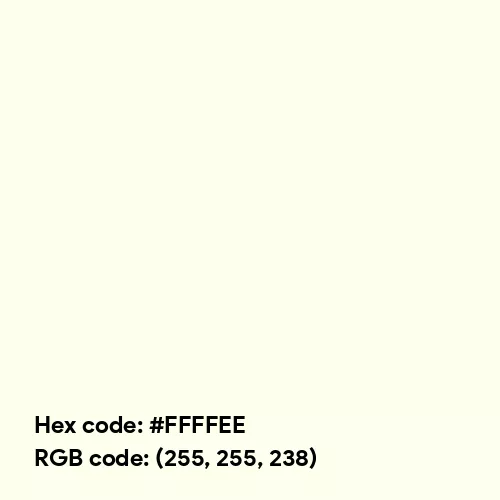 #FFFFEE Color name is Light Cream